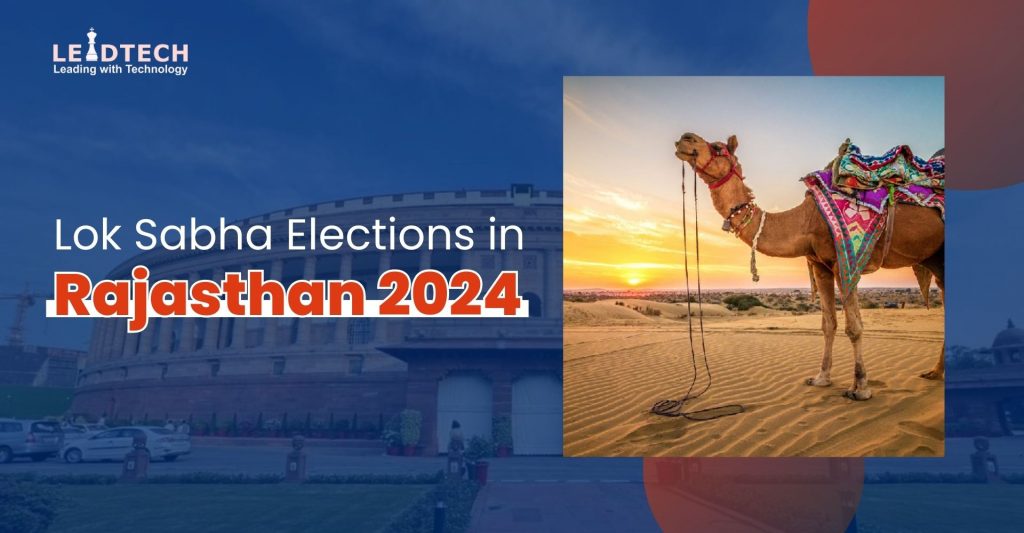 Upcoming Lok Sabha Elections in Rajasthan 2024 | LEADTECH