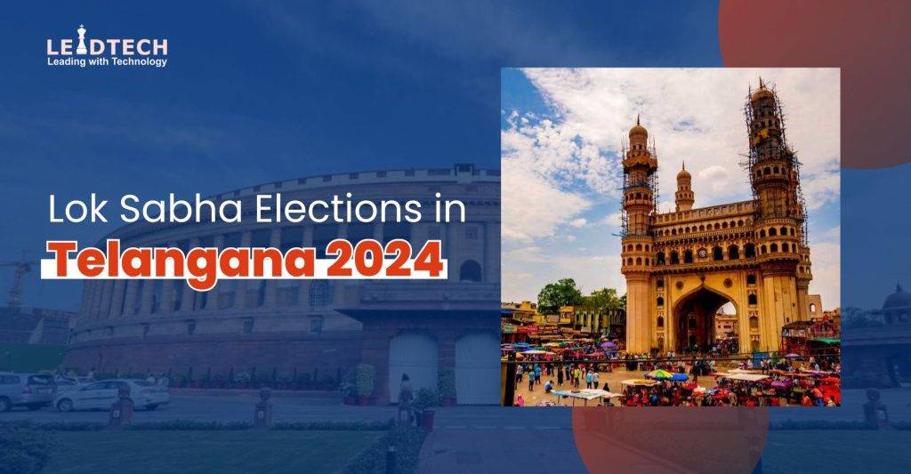 Upcoming Lok Sabha Elections in Telangana 2024 | LEADTECH